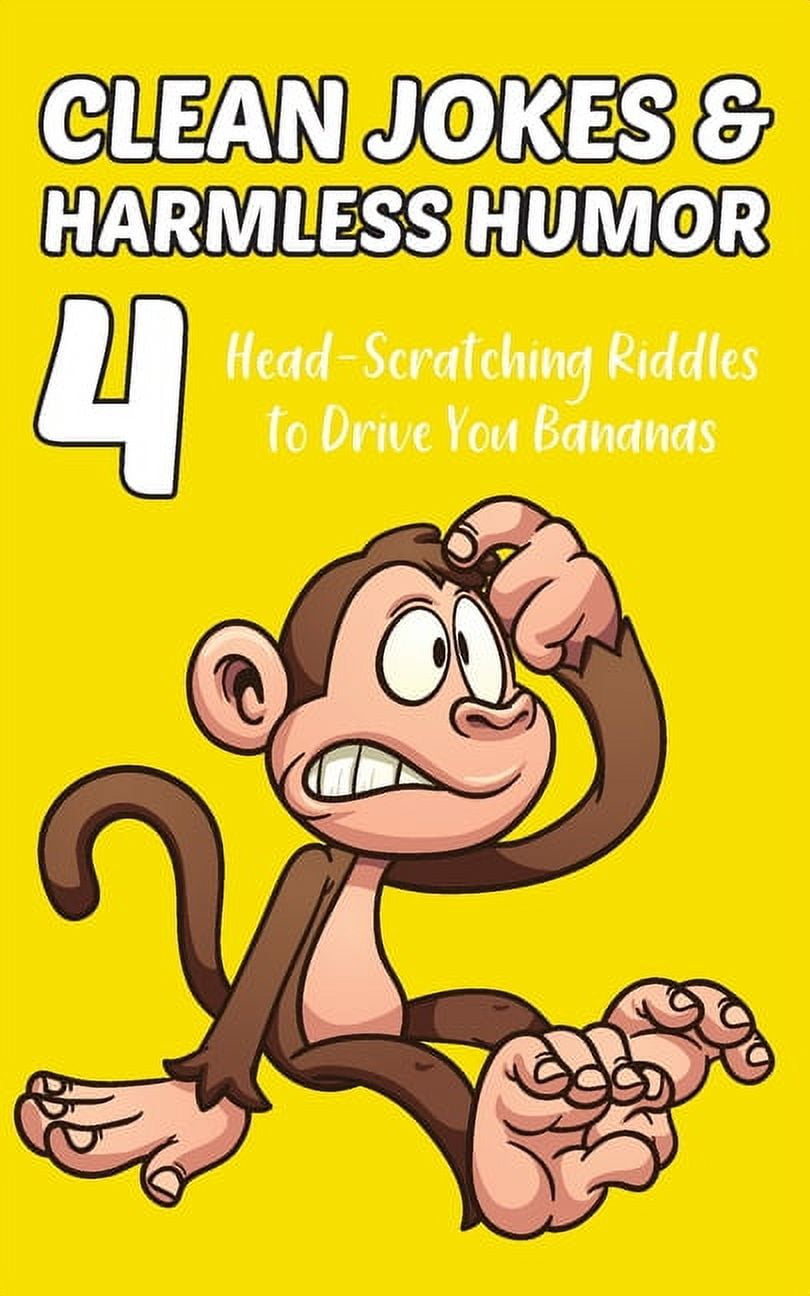 Clean Jokes & Harmless Humor, Vol. 4: Head-Scratching Riddles to Drive ...