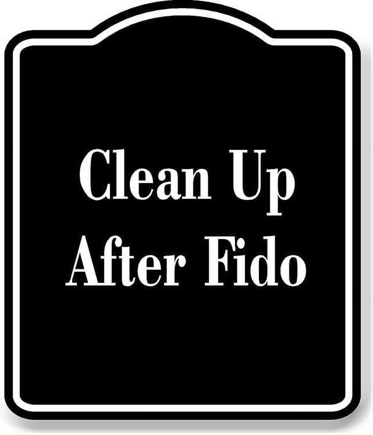Clean Up After Fido BLACK Aluminum Composite Sign 20''x24'' - Walmart.com
