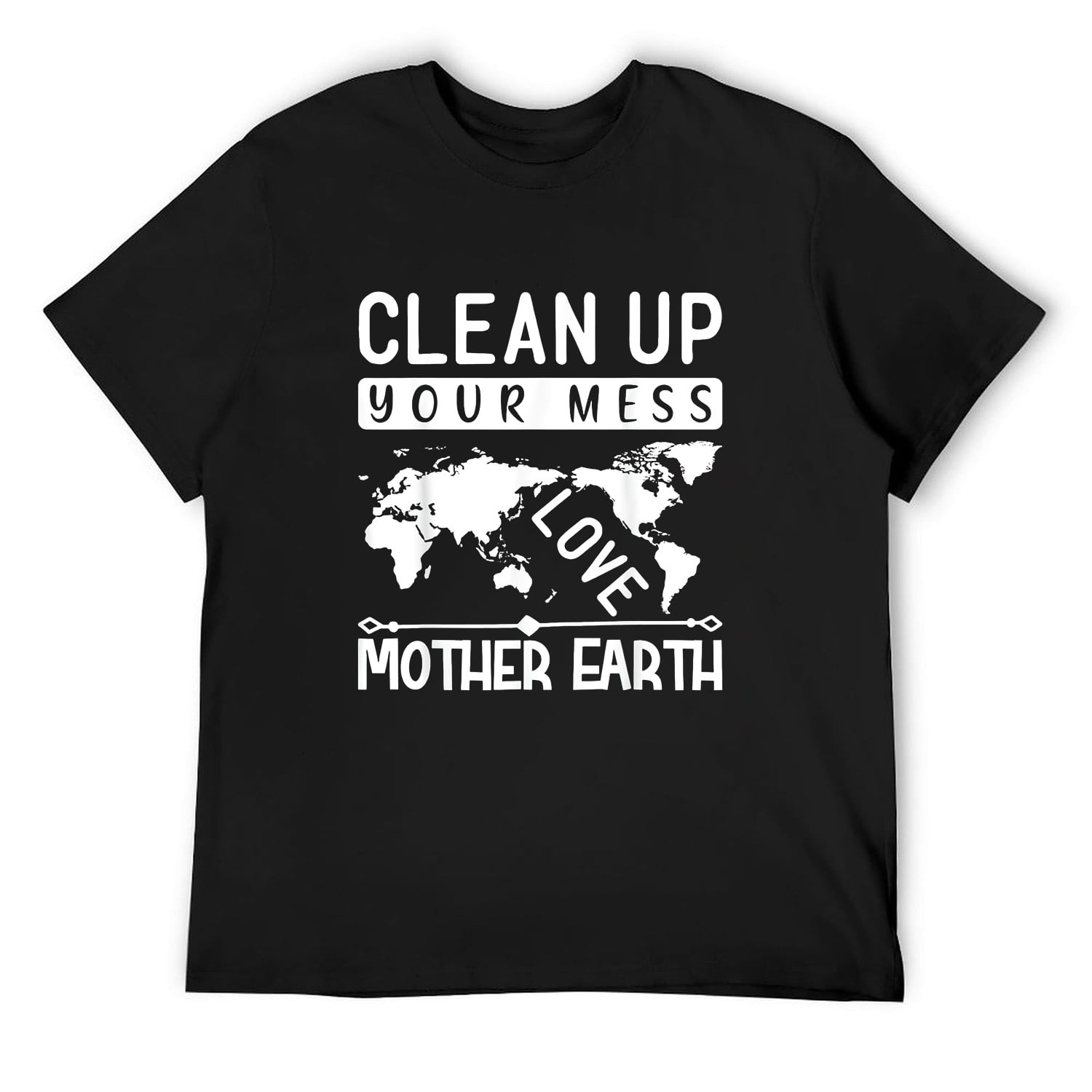 Clean Up Your Mess Love Mother Earth Funny Graphic Tees T-Shirt Black S ...
