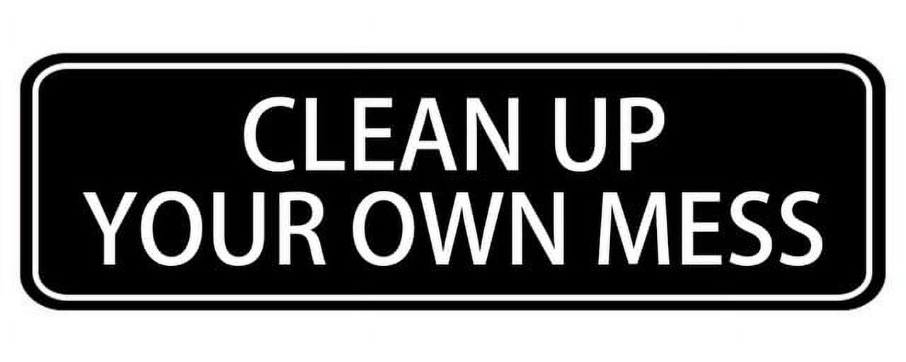 Clean Up Your Own Mess Acrylic Sign For Office Door Wall Home And ...