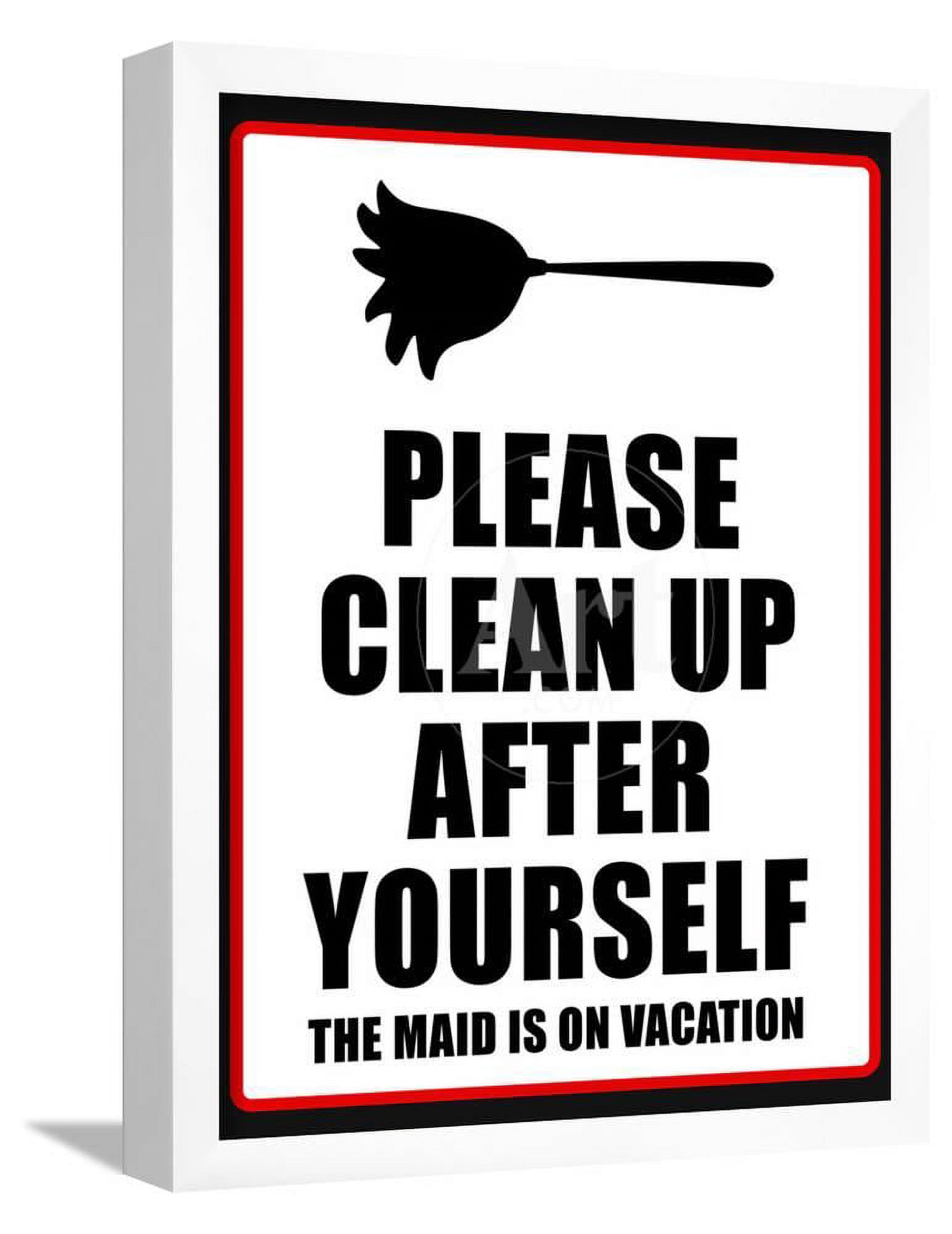Clean Up after Yourself the Maid Is on Vacation Sign Poster, Framed Art ...