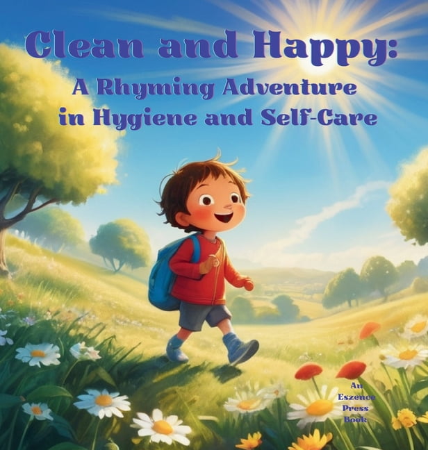 Clean and Happy: A Rhyming Adventure in Hygiene and Self-Care ...