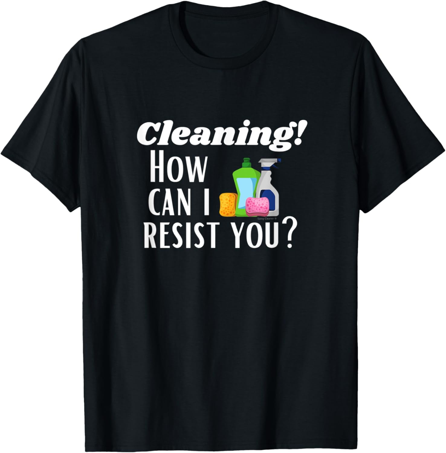 Cleaning How Can I Resist You Novelty Housekeeper Janitor T-Shirt ...