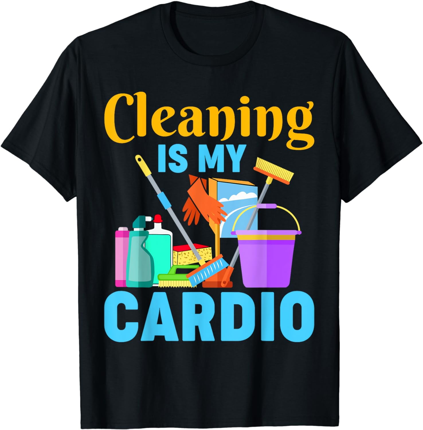Cleaning Is My Cardio Housekeeping T-Shirt - Walmart.com