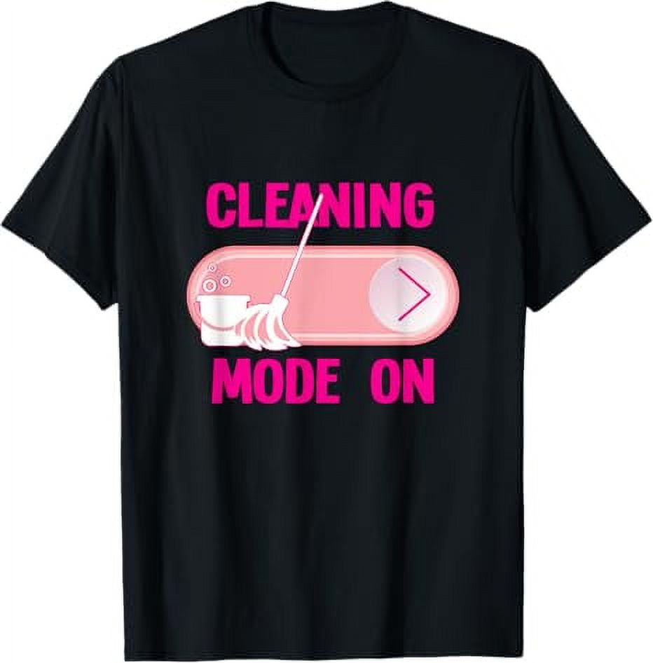 Cleaning Lady Cleaning Mode On Housekeeper T-Shirt - Walmart.com