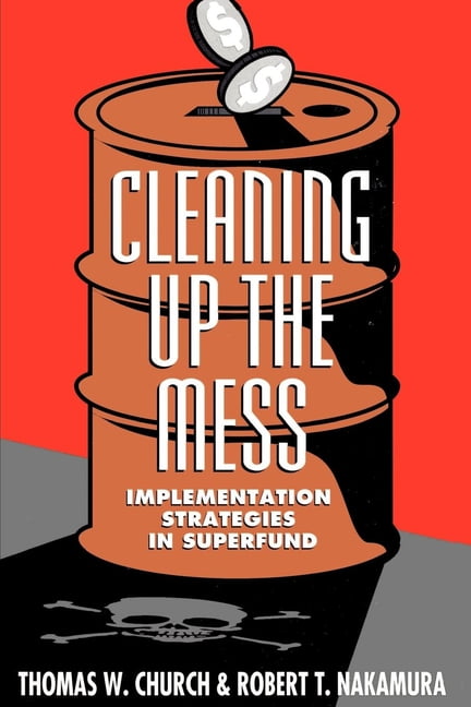 Cleaning Up the Mess : Implementation Strategies in Superfund ...