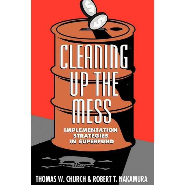 Cleaning Up the Mess : Implementation Strategies in Superfund ...