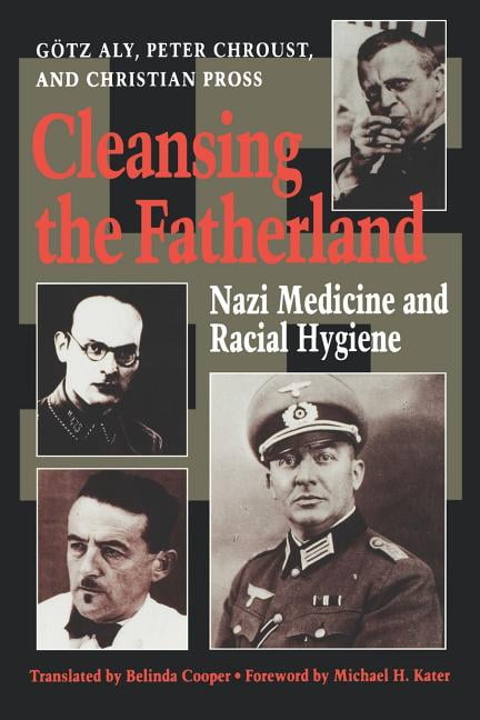Cleansing the Fatherland: Nazi Medicine and Racial Hygiene (Paperback ...
