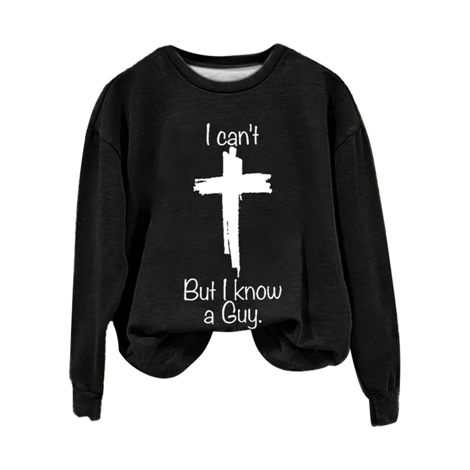 Clearanceuooqdmx Sweatshirt For Women Crewneck Sweatshirts Women Casual I Cant But I Know A