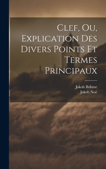 Clef, Ou, Explication Des Divers Points Et Termes Principaux ...