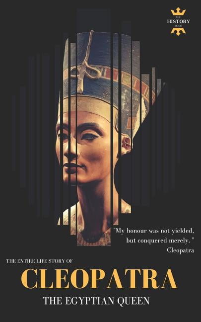 Cleopatra: The Egyptian Queen: The Entire Life Story - Walmart.com