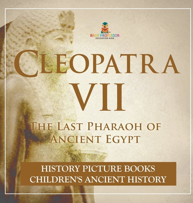 Cleopatra VII: The Last Pharaoh of Ancient Egypt - History Picture ...