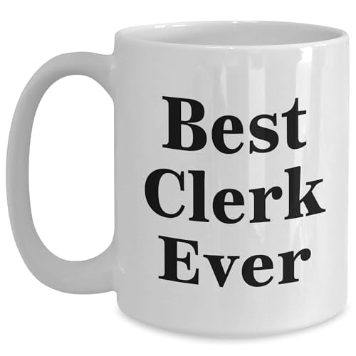 Clerk Gifts from Loved Ones - Funny White Coffee Mug, Best Clerk Ever ...