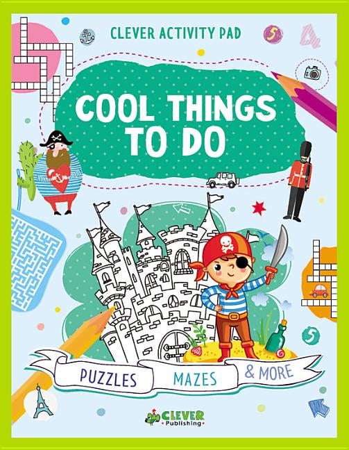 Clever Activity Pad: Cool Things to Do: Puzzles, Mazes & More ...