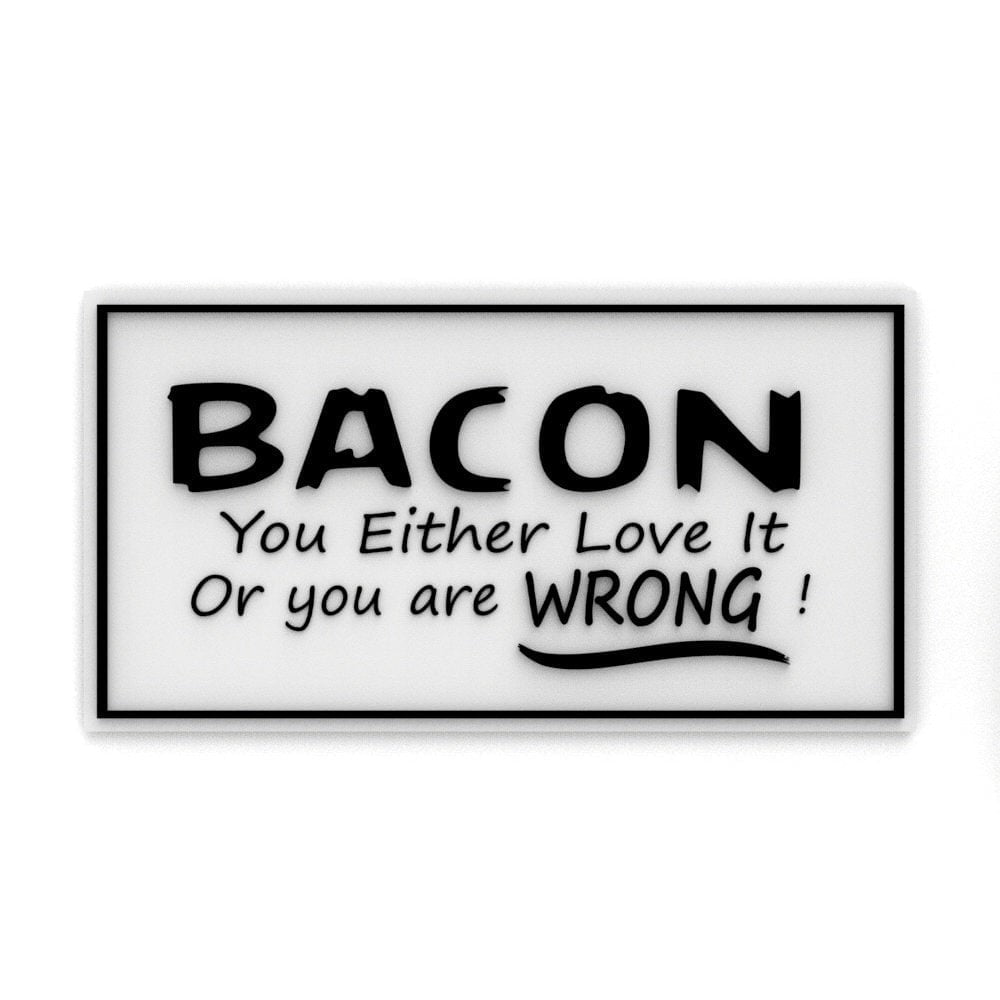 Clever Contraption Funny Sign | Bacon - You Either Love It or You Are ...