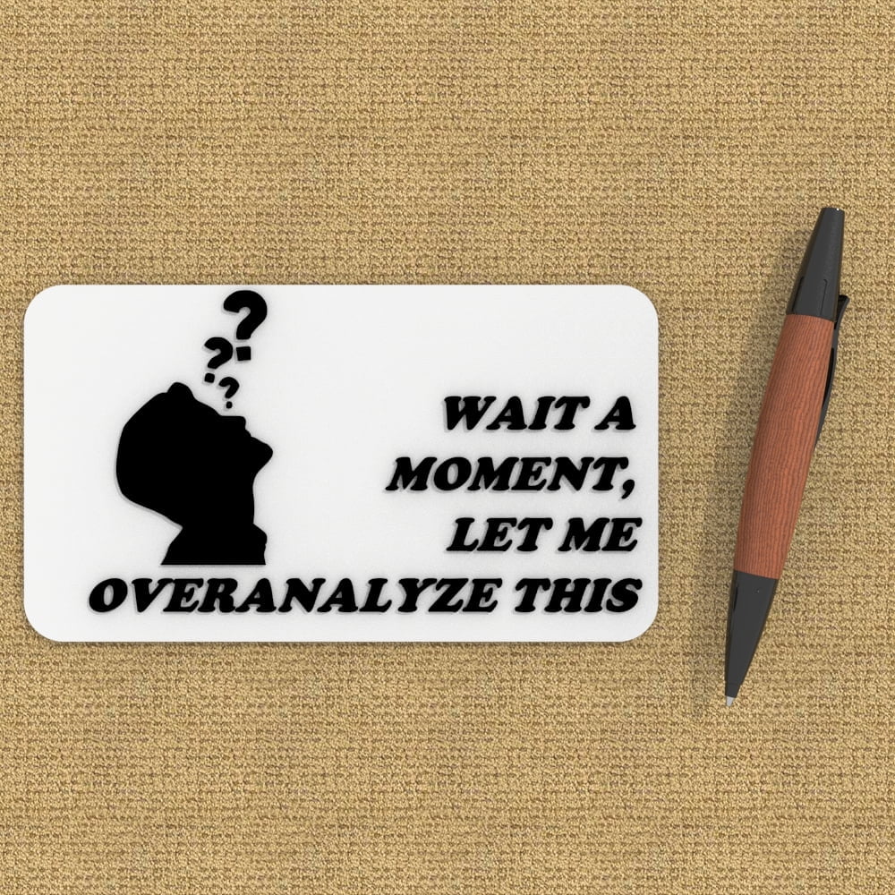 Clever Contraption Funny Sign | Hold on, Let Me Overthink This (Black ...