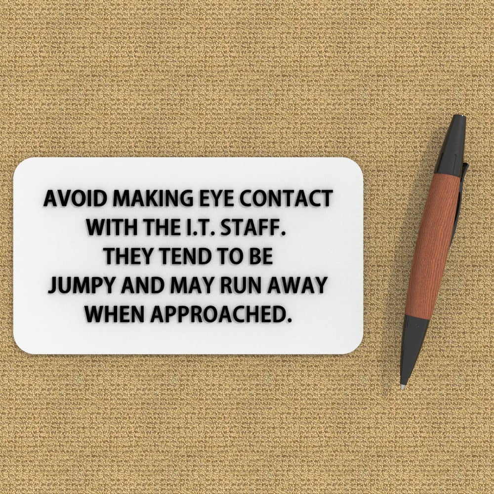 Clever Contraption Funny Sign | No Eye Contact with I.T. Personnel ...