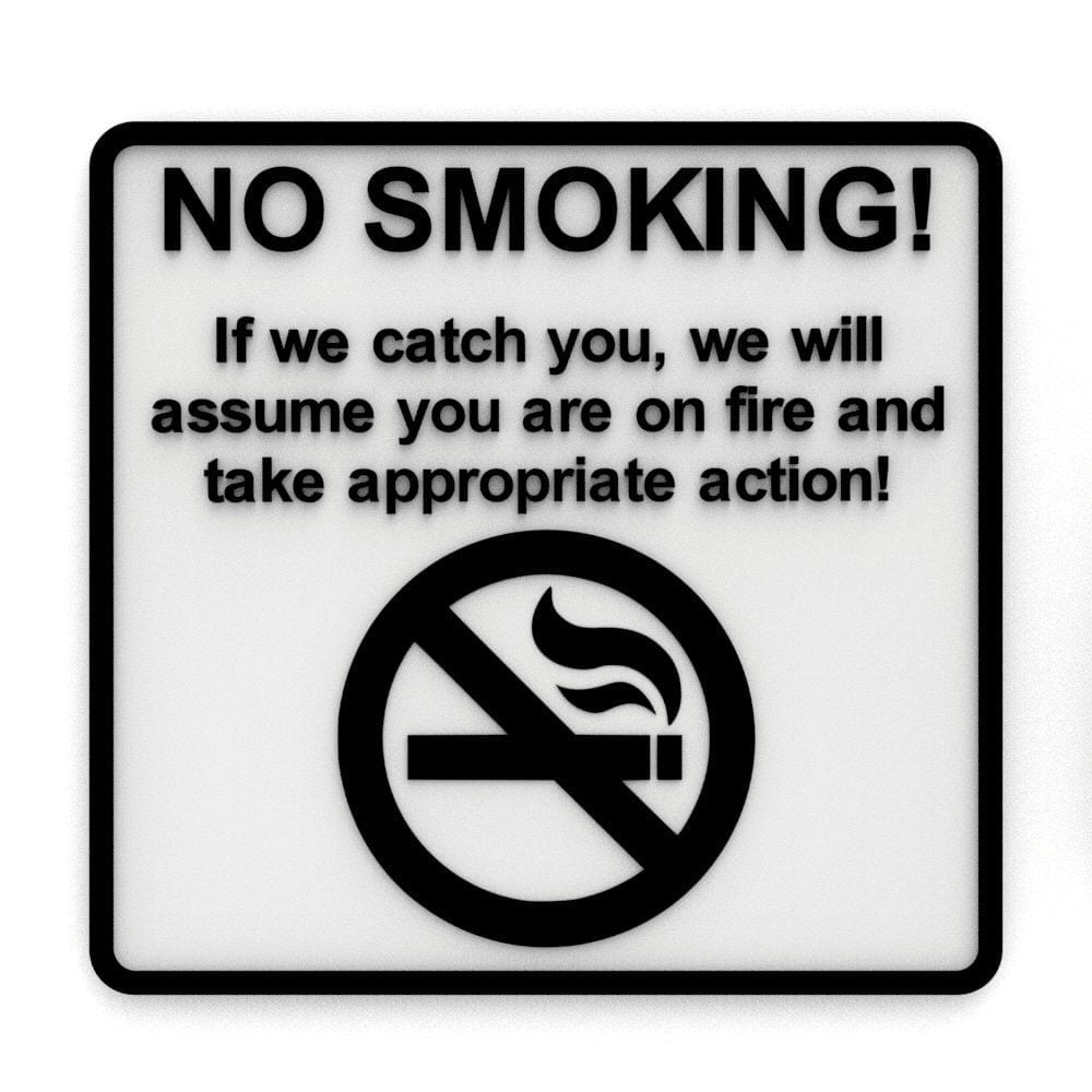 Clever Contraption Funny Sign | No Smoking! If we Catch You, We Will ...