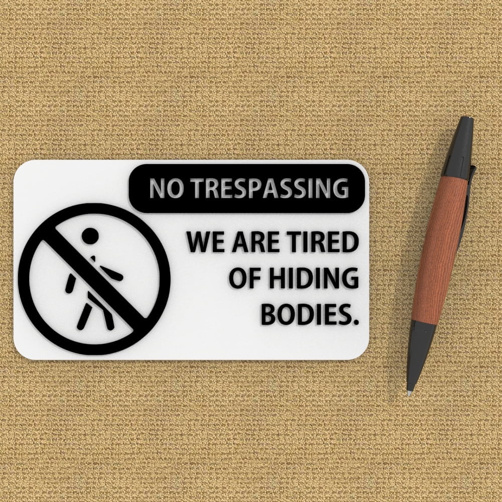 Clever Contraption Funny Sign | No Trespassing – We're Tired of Hiding ...
