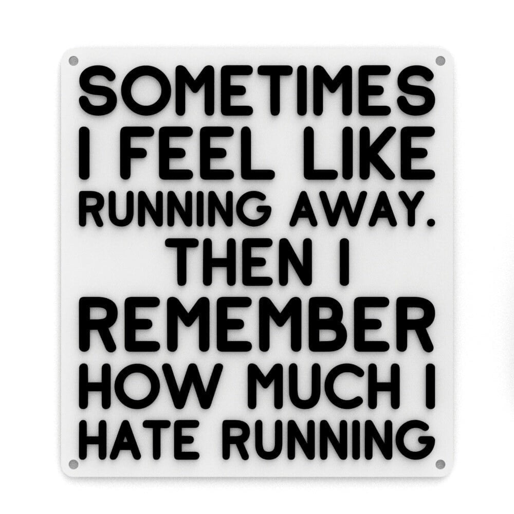 Clever Contraption Funny Sign | Sometimes I Feel Like Running, I ...