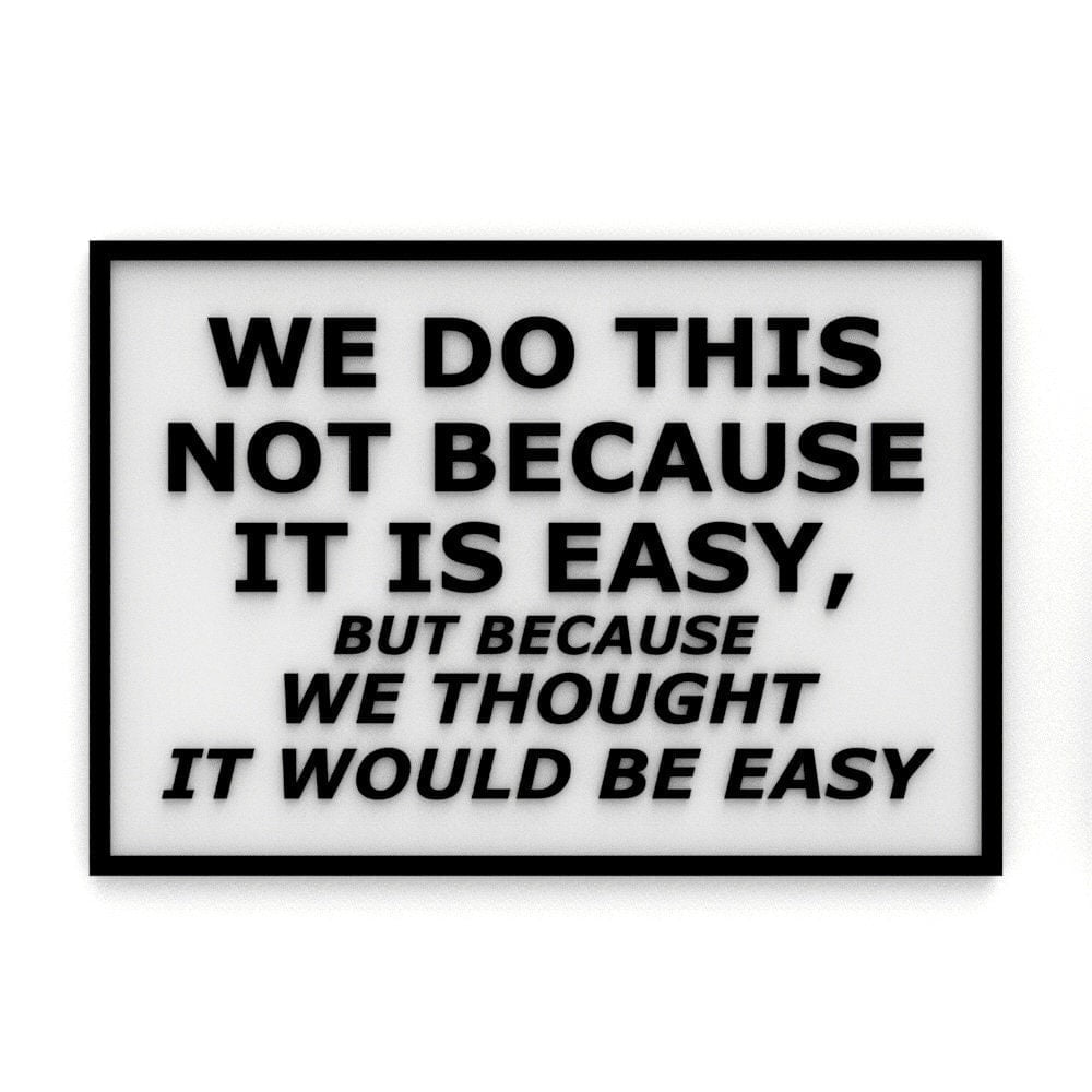 Clever Contraption | Funny Sign - We Do This Not Because It Is Easy ...