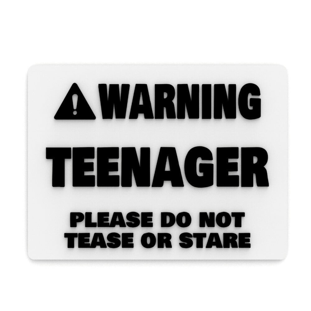 Clever Contraption | Warning Teenager Sign – Please Do Not Tease or ...