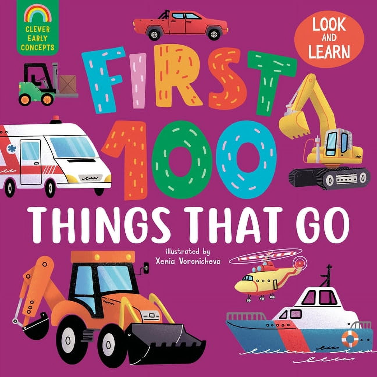 Clever Early Concepts: First 100 Things That Go (Board book) - Walmart.com
