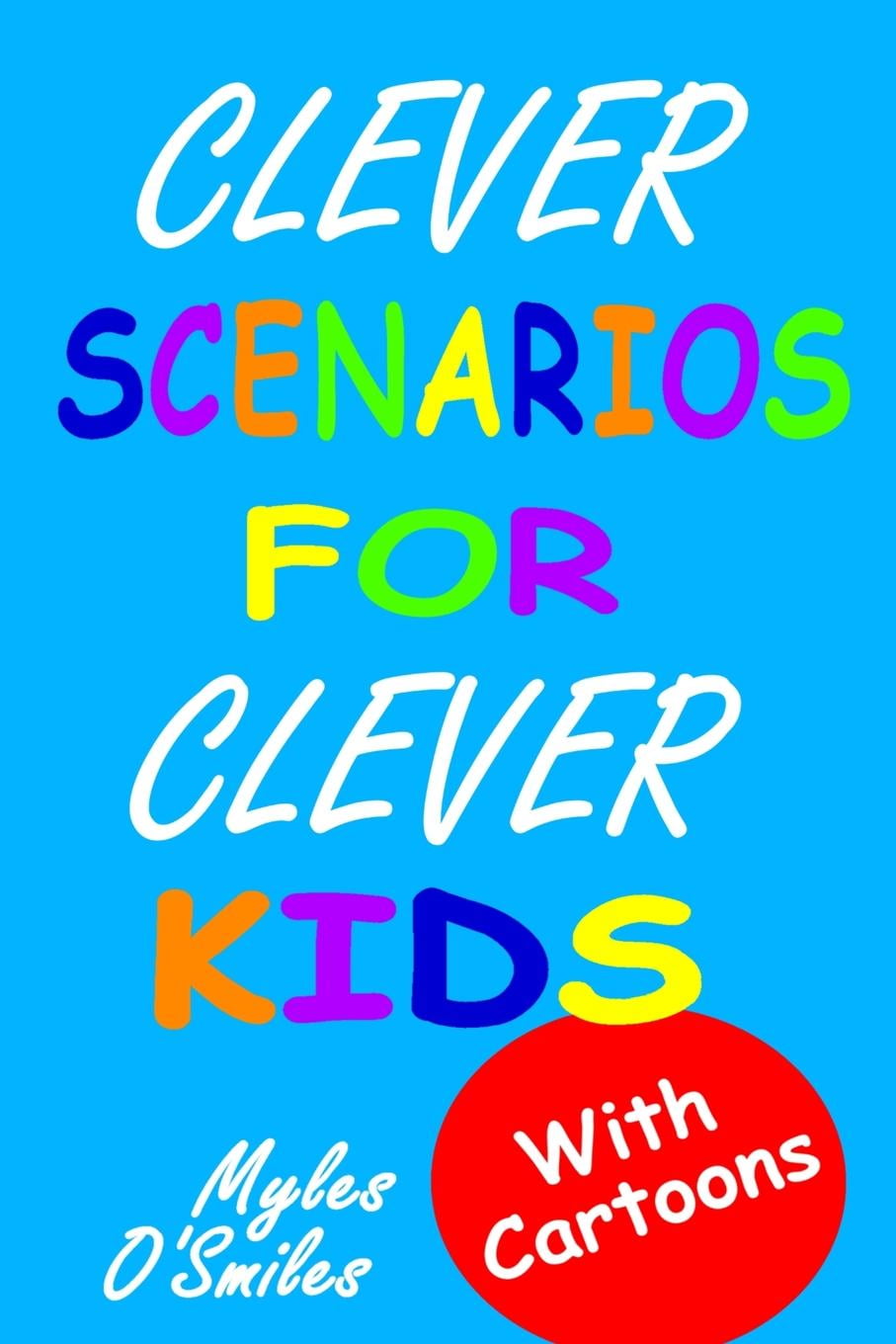 Clever Scenarios for Clever Kids: Thinking Questions for Kids, a Would ...