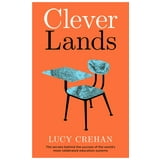 Cleverlands : The Secrets Behind the Success of the World's Education ...