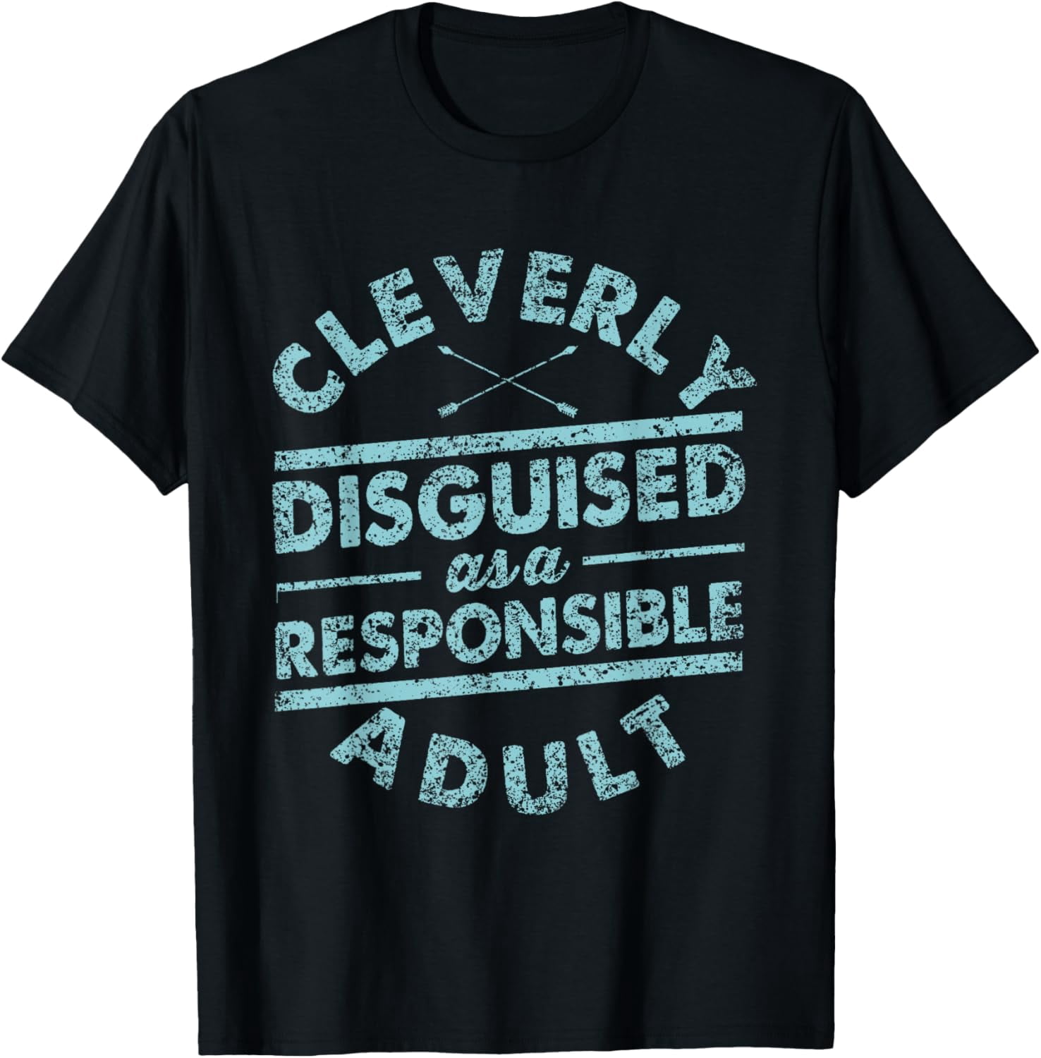 Cleverly Disguised As A Responsible Adult Adults Puberty T-Shirt ...
