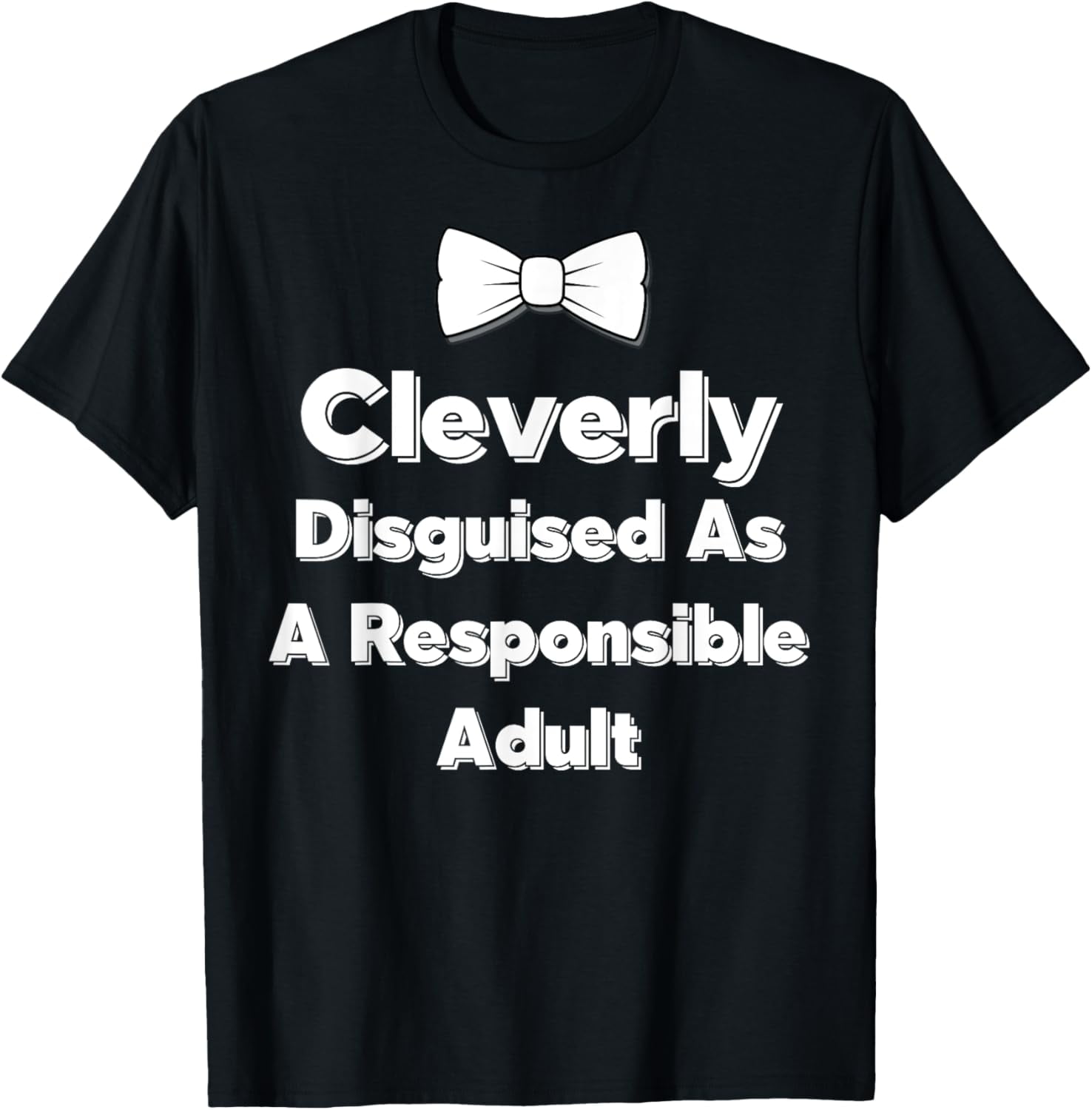 Cleverly Disguised As A Responsible Adult funny T-Shirtmen and women ...