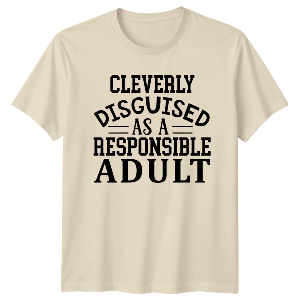 Cleverly Disguised As A Responsible Graphic T-Shirt -A All Size S-5XL ...