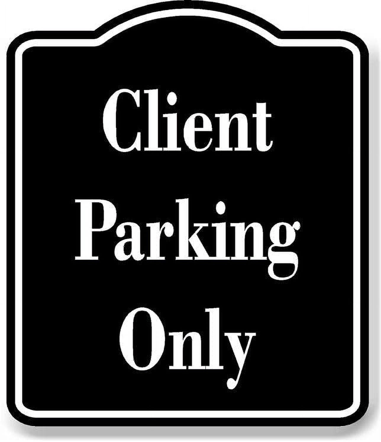 Client Parking Only BLACK Aluminum Composite Sign - Walmart.com