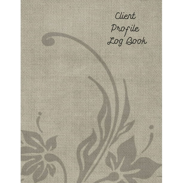 Client Profile Log Book : Customer Record Book and Log for Managing ...