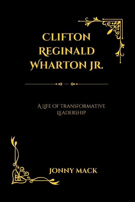 Clifton Reginald Wharton Jr.: A Life of Transformative Leadership ...