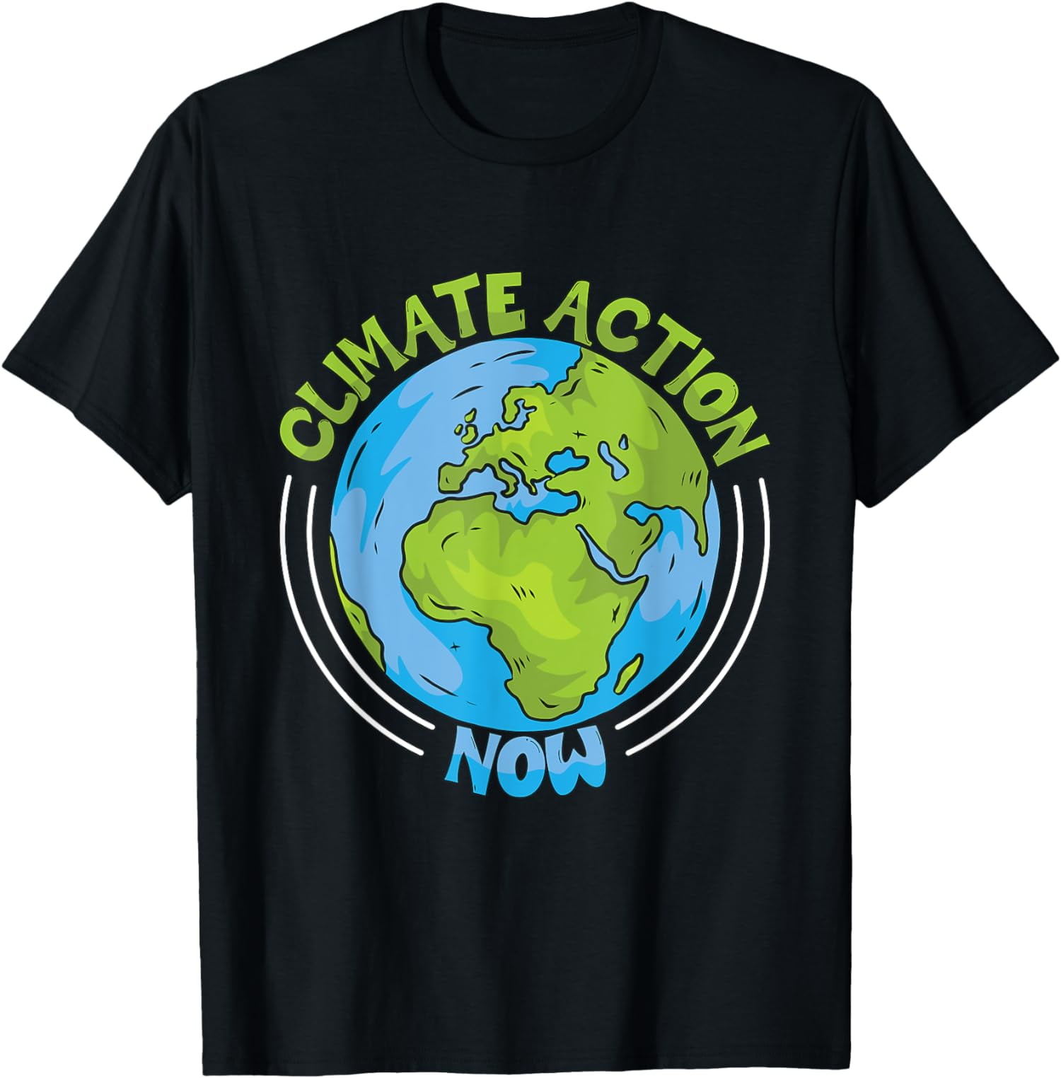 Climate Action Now Environment Protection Climate Change T-Shirt ...