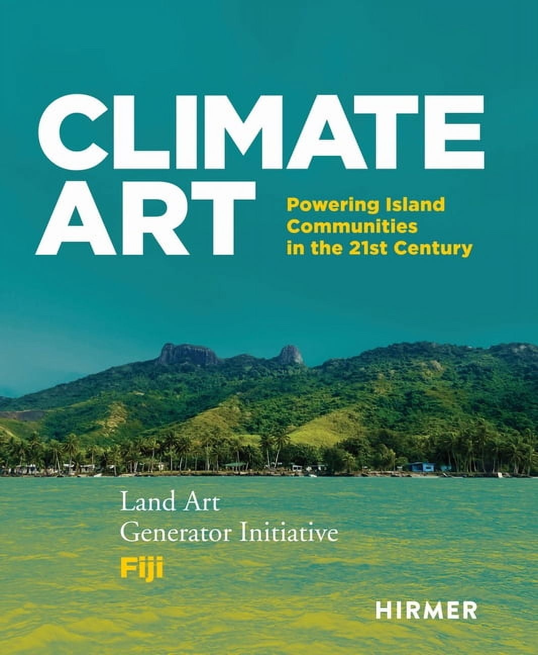 Climate Art: Powering Island Communities in the 21st Century. Land Art Generator Initiative and ...