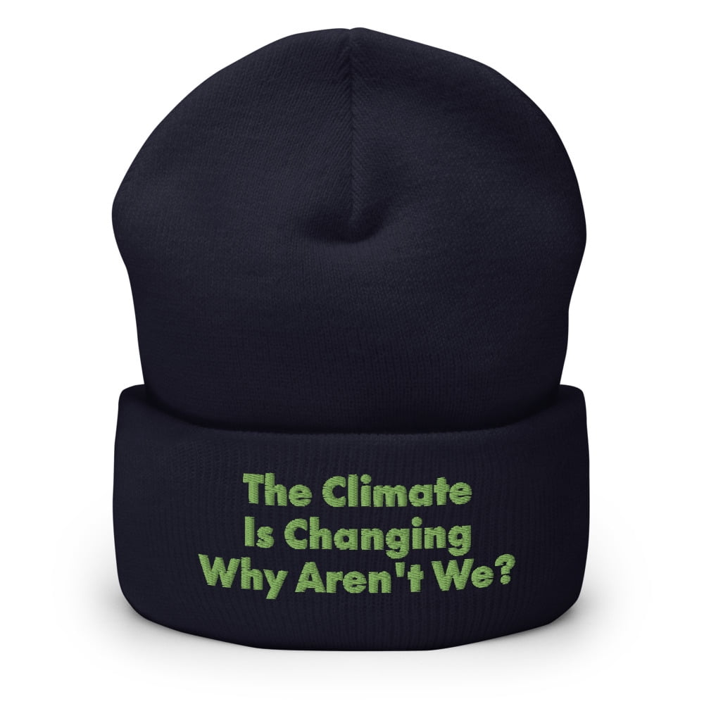 Climate Change Environmentalist Cuffed Beanie, The Climate Is Changing ...