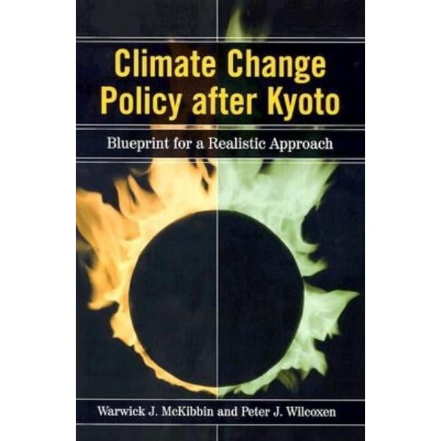 Climate Change Policy After Kyoto: Blueprint for a Realistic Approach ...