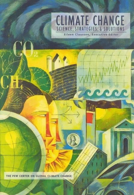 Climate Change: Science, Strategies, and Solutions (Paperback): Pew ...
