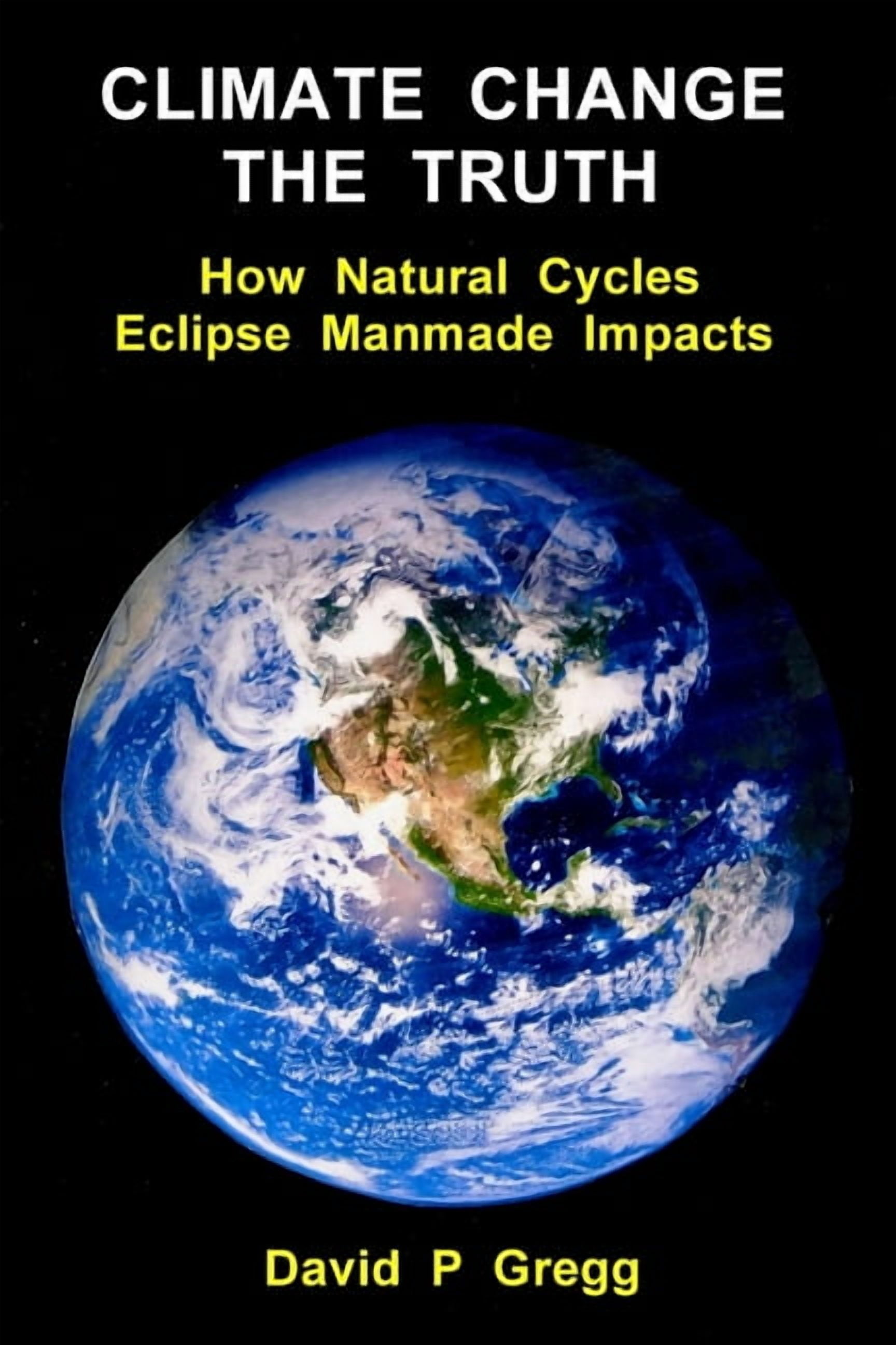 Climate Change The Truth: How Natural Cycles Eclipse Manmade Impacts ...