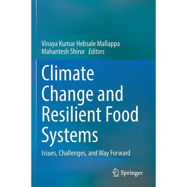 Climate Change and Resilient Food Systems: Issues, Challenges, and Way ...