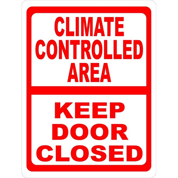 Climate Controlled Area Keep Door Closed Sign. 8x12 Metal. Temperature ...