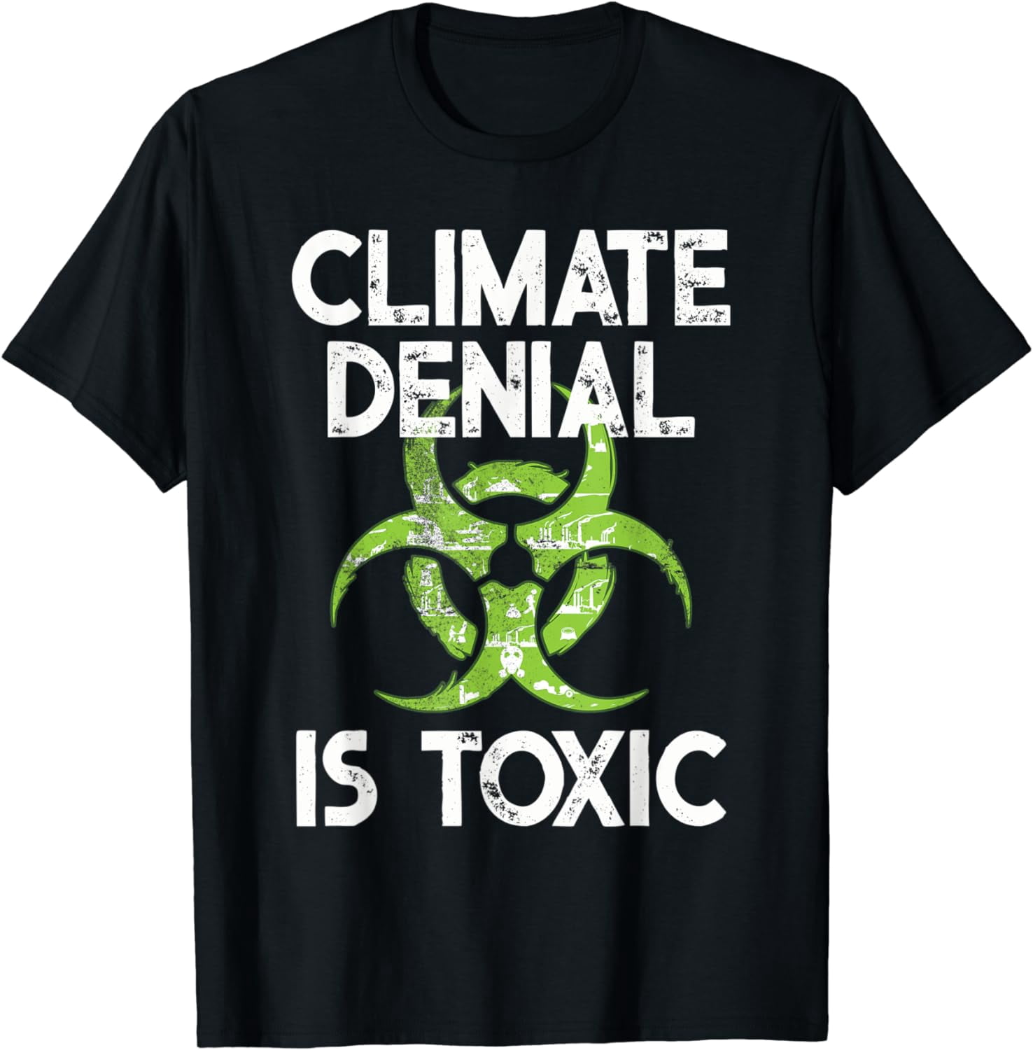 Climate Denial Is Toxic Tshirt for Climate Change Awareness - Walmart.com