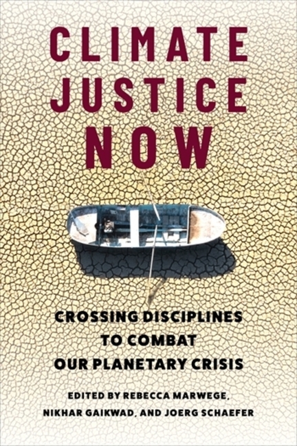 Climate Justice Now: Crossing Disciplines to Combat Our Planetary ...