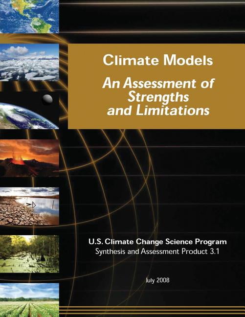Climate Models : An Assessment of Strengths and Limitations (SAP 3.1 ...