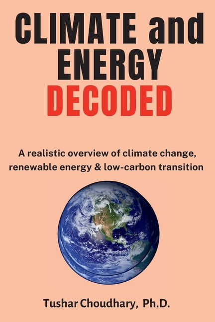 Climate and Energy Decoded: A Realistic Overview of Climate Change, Renewable Energy & Low ...