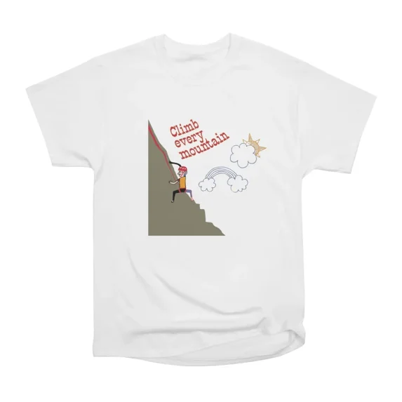 Climb Every Mountain T-Shirt Tee Gift For Him Merch For Her Apparel For ...