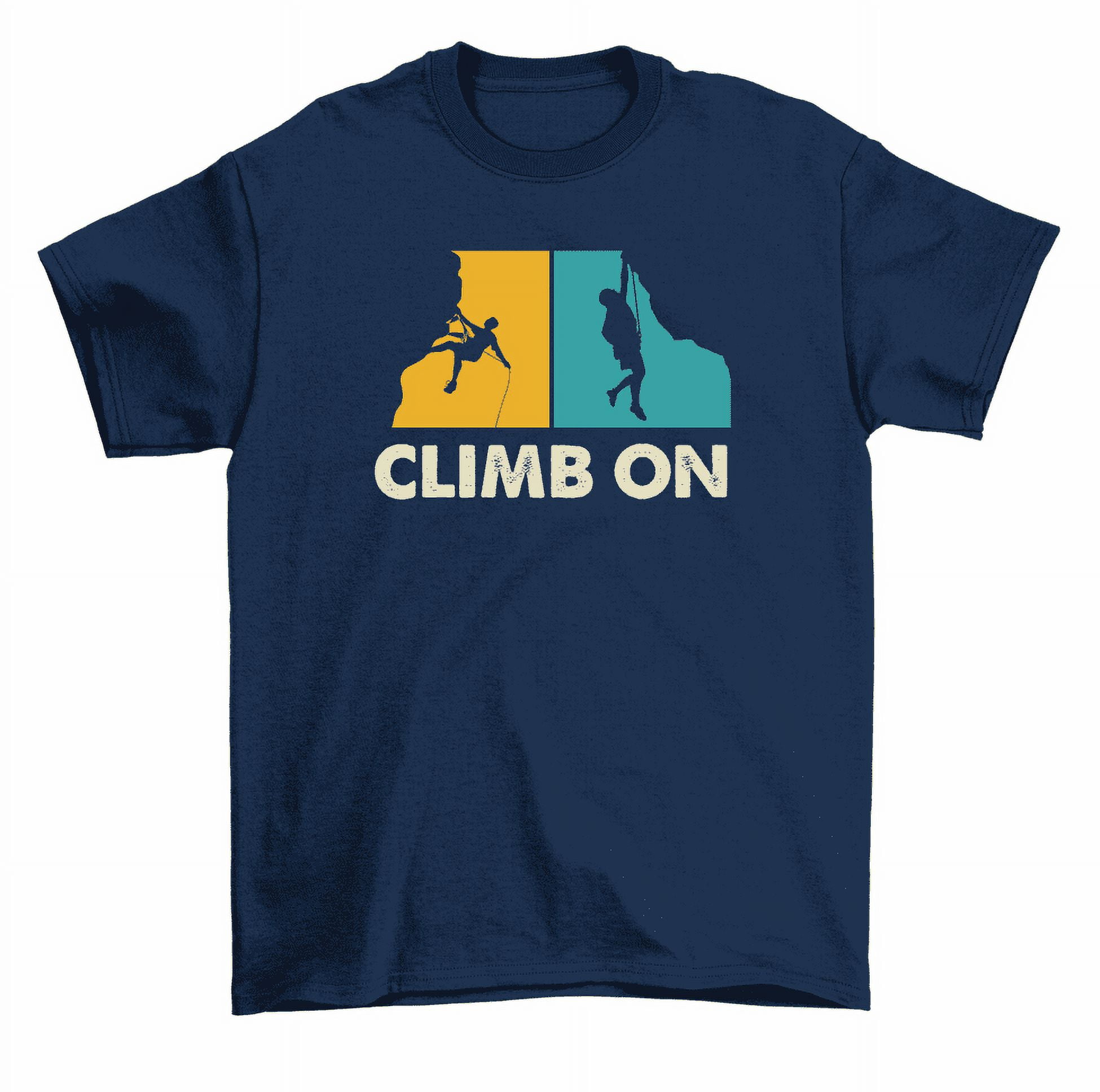 Climb On Rock Climbing Mountain Climber T-Shirt Men Women - Walmart.com