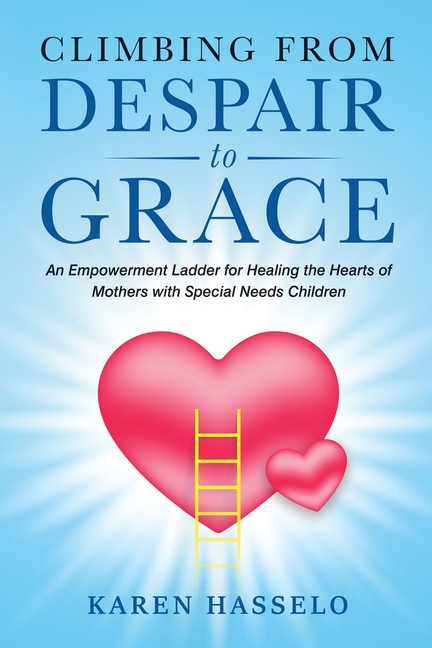 Climbing From Despair to Grace: An Empowerment Ladder for Healing the ...